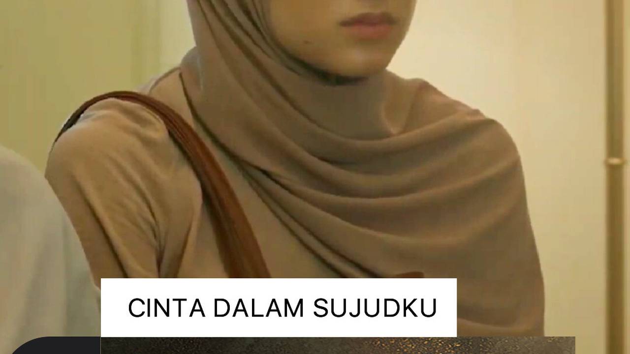 Cinta Dalam Sujudku | Cinta Dalam Sujudku | Vidio Mini Drama