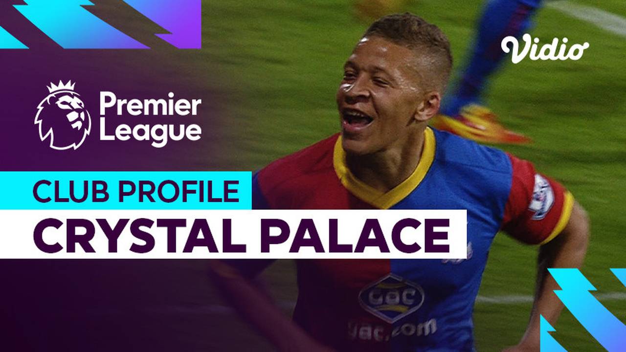 Profil Klub - Crystal Palace | Premier League 2023-24 | Vidio