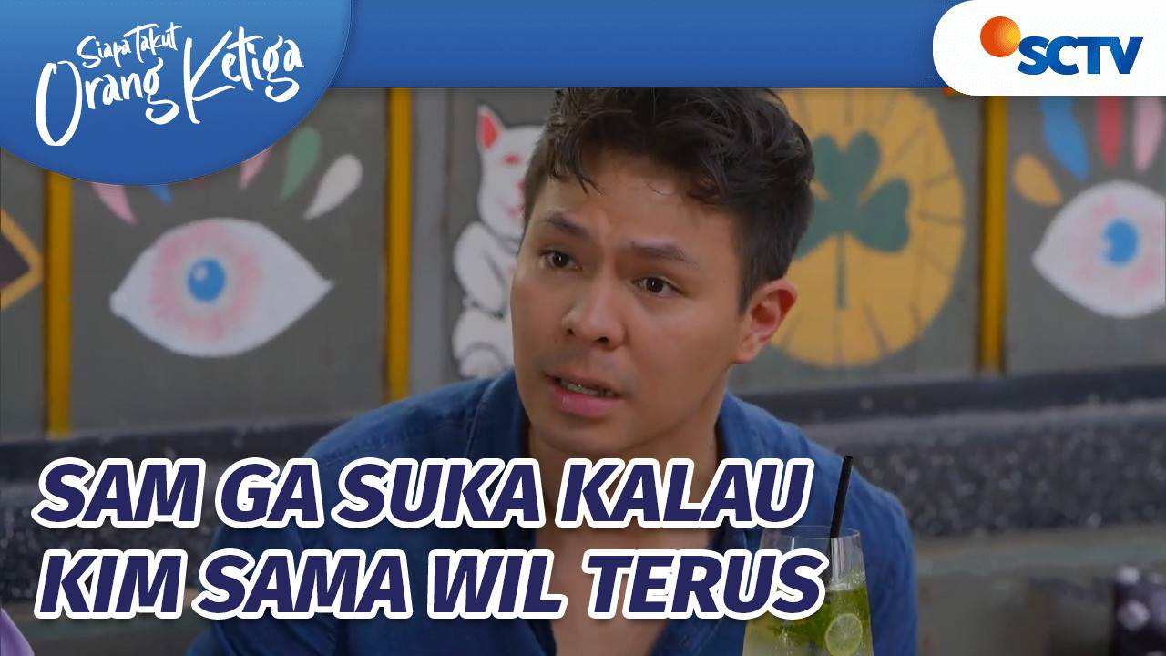 Siapa Takut Orang Ketiga - Panas-Panas, Sam Ga Tahan Liat Will & Kim ...
