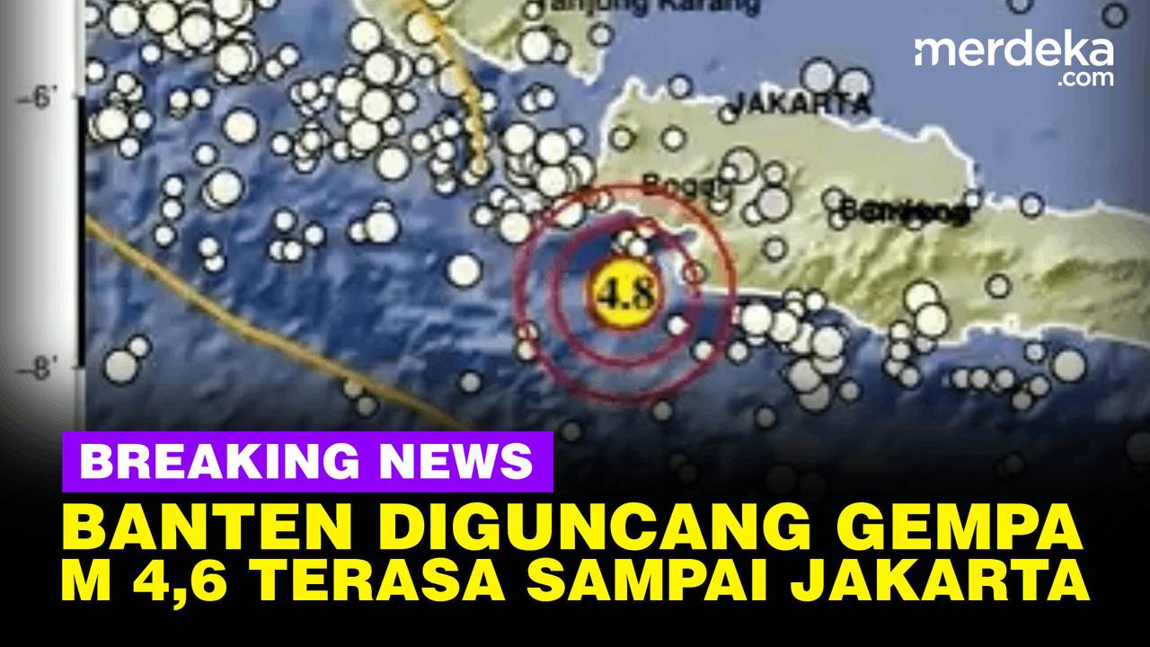 Banten Diguncang Gempa 4 6 Magnitudo Getaran Terasa Hingga Jakarta