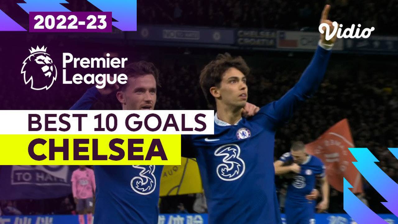10 Gol Terbaik Chelsea | Season 2022/23 | Premier League 2022/23 | Vidio