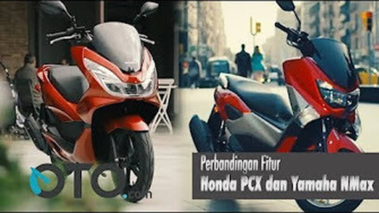 Perbandingan Fitur Honda PCX dan Yamaha NMAX I OTO.com | Vidio