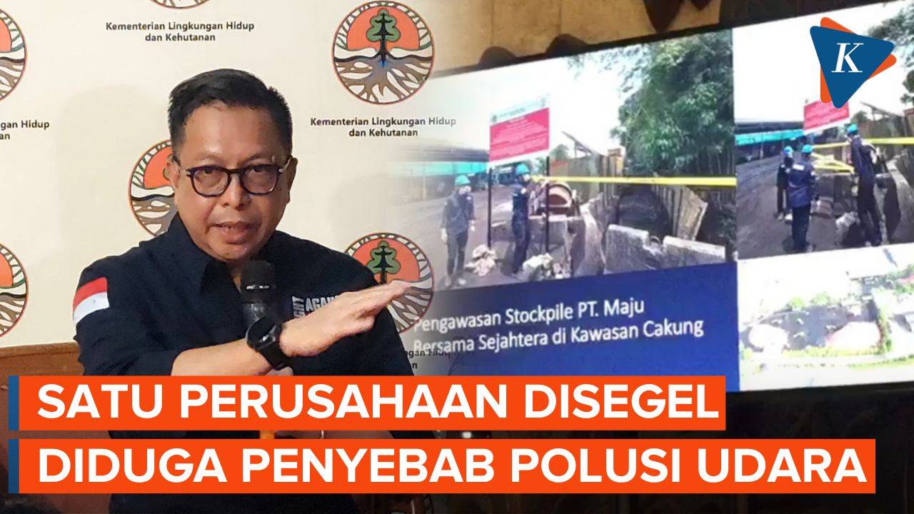 KLHK Segel Satu Perusahaan, Diduga Jadi Penyebab Polusi Udara di Jabodetabek - Kompascom | Vidio