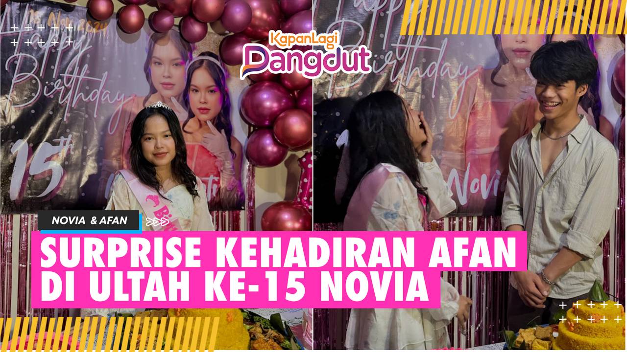 Ulang Tahun Novia DA6 Ke-15 Dirayakan Bareng VIACHARS & Kehadiran Afan ...