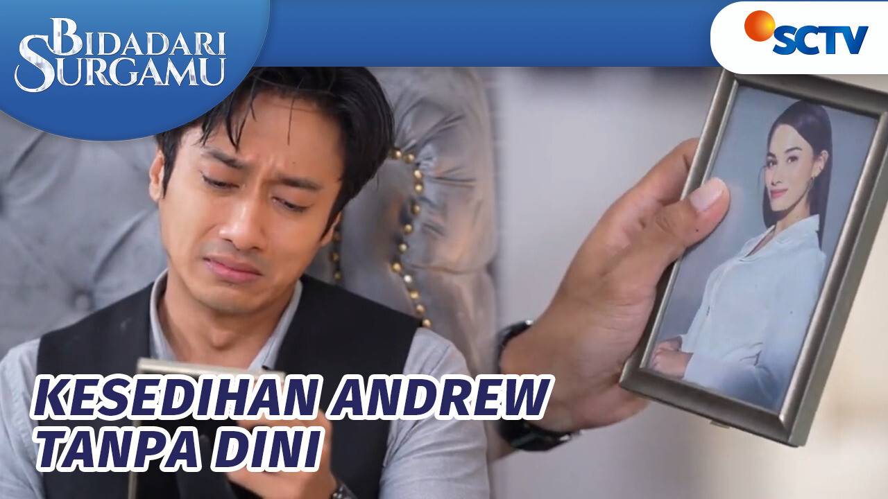 Bidadari Surgamu - Kesedihan Mendalam Andrew, Tak Sanggup Sendirian Tanpa Dini | Bidadari ...