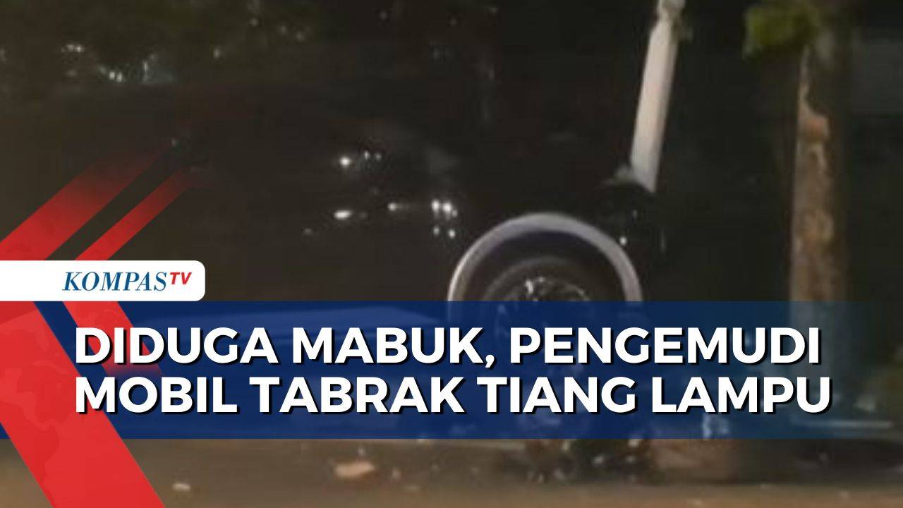 Diduga Mabuk hingga Hilang Kendali, Pengemudi Mobil Tabrak Tiang Lampu di Jakarta Selatan ...