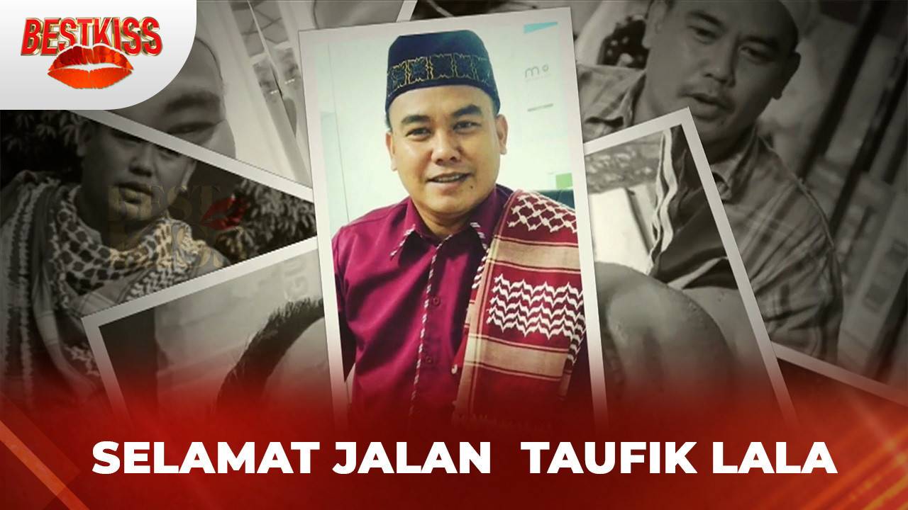 Selamat Jalan Taufik Lala | Best Kiss | Vidio