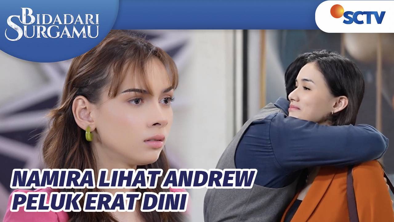 [Gratis] Bidadari Surgamu - Salah Paham! Namira Lihat Andrew Pelukan dengan Dini | Bidadari ...