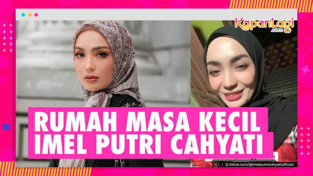 Rumah Masa Kecil Imel Putri Cahyati | Enamplus