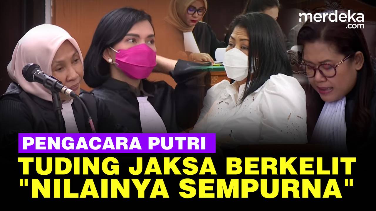 Kuasa Hukum Putri Tuding Jaksa Berkelit: Patut Diberi Nilai A atau ...