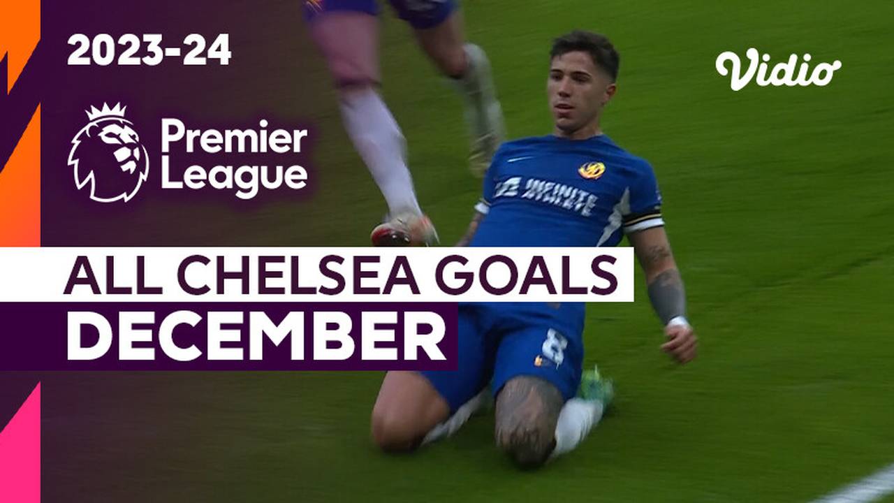 Kompilasi Gol Chelsea Bulan Desember | Premier League 2023/24 | Vidio