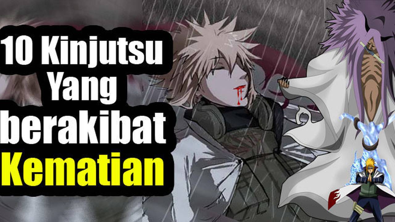 10 Kinjutsu yang berakibat Kematian kepada Penggunanya di Anime Naruto ...