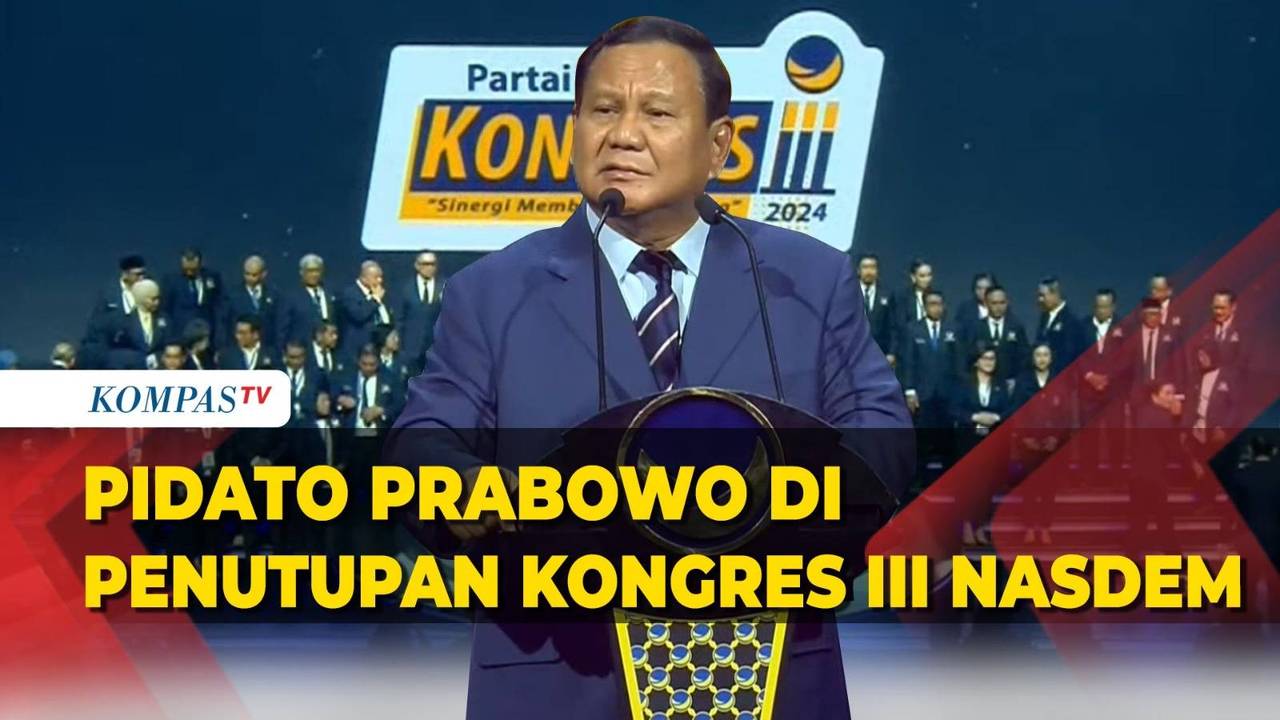 [FULL] Pidato Prabowo Subianto di Penutupan Kongres III NasDem: Mas Brewok yang Saya Hormati ...