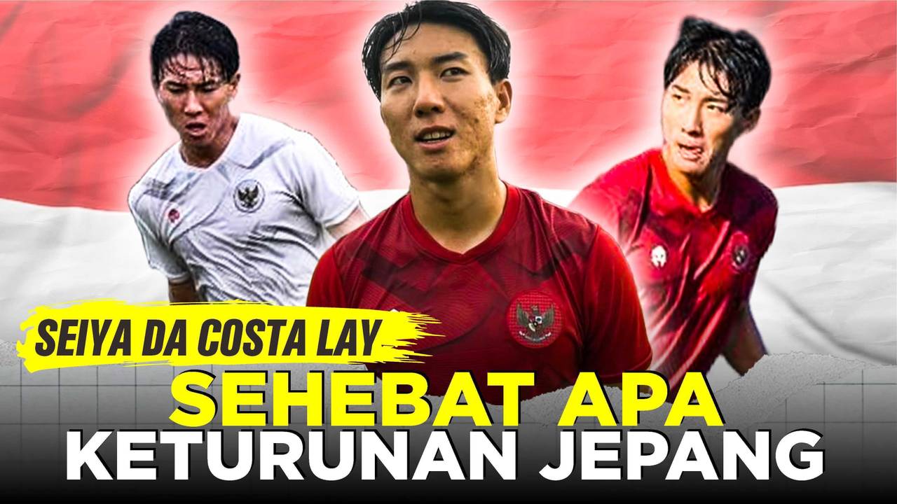 KEHEBATAN SEIYA DA COSTA LAY PEMAIN KETURUNAN JEPANG YANG SIAP BELA ...