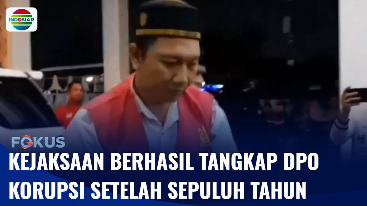 Kejaksaan Berhasil Tangkap DPO Kasus Korupsi yang Melarikan Diri Selama Sepuluh Tahun | Fokus ...