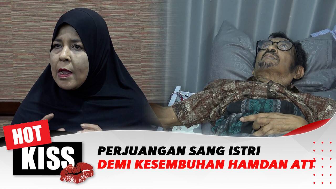 Perjuangan Sang Istri Demi Kesembuhan Hamdan ATT - Hot Kiss | Vidio