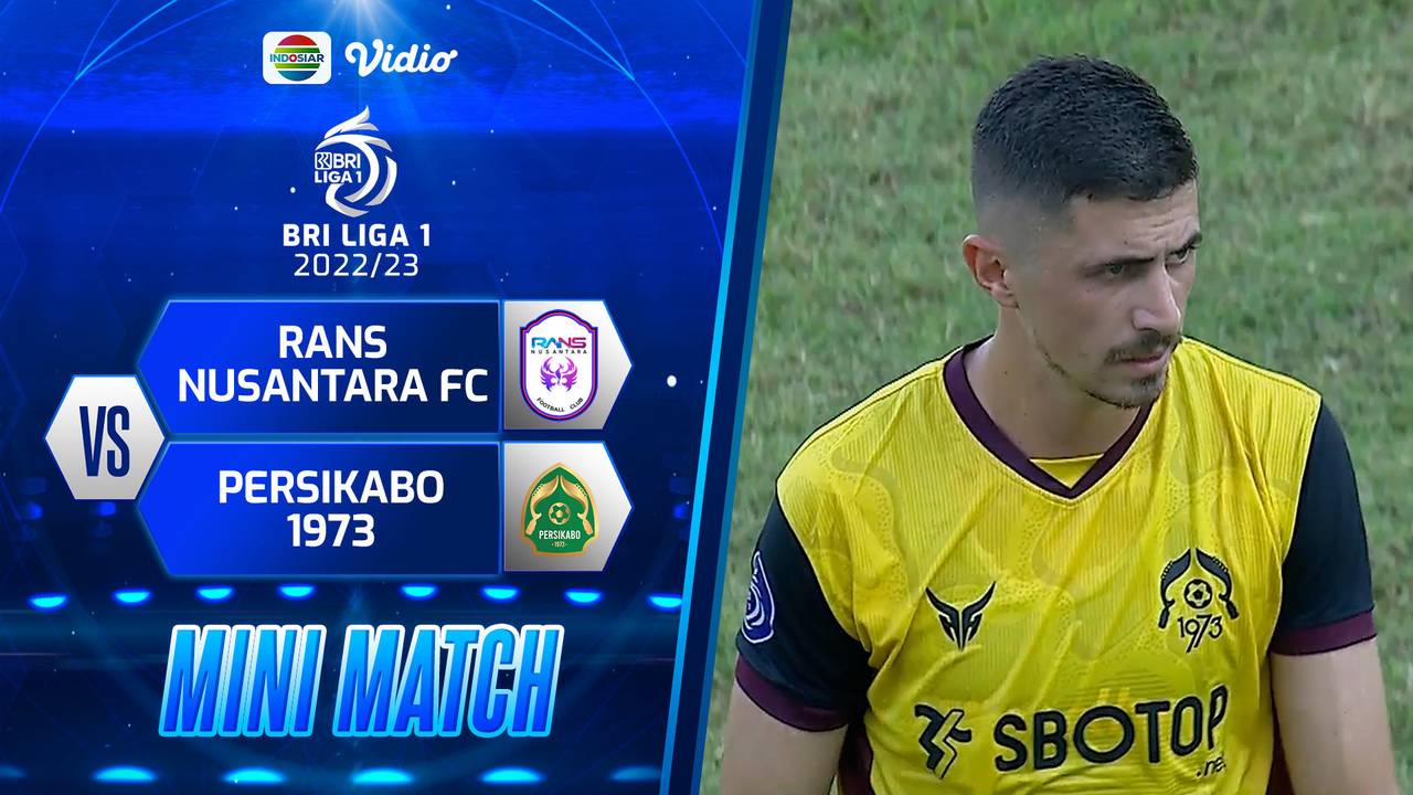 Mini Match - RANS Nusantara FC VS Persikabo 1973 | BRI Liga 1 2022/2023 | Vidio