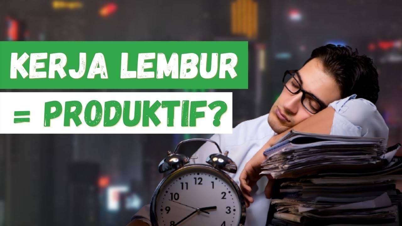 Lembur = Produktif??!! | Vidio