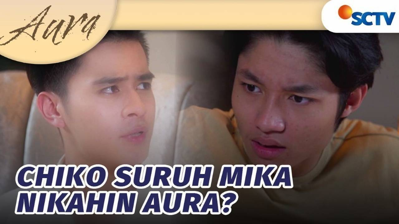 [Gratis] Aura - Enteng BGT, Chiko Suruh Mika Nikahin Aura | Aura Episode 15 (2022) | Vidio