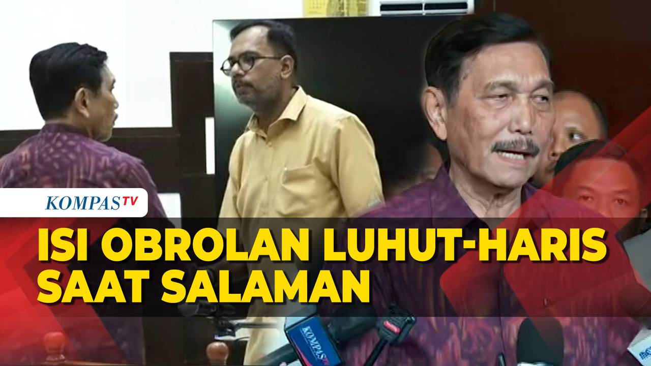 Terungkap Isi Obrolan Saat Luhut dan Haris Salaman di Persidangan ...