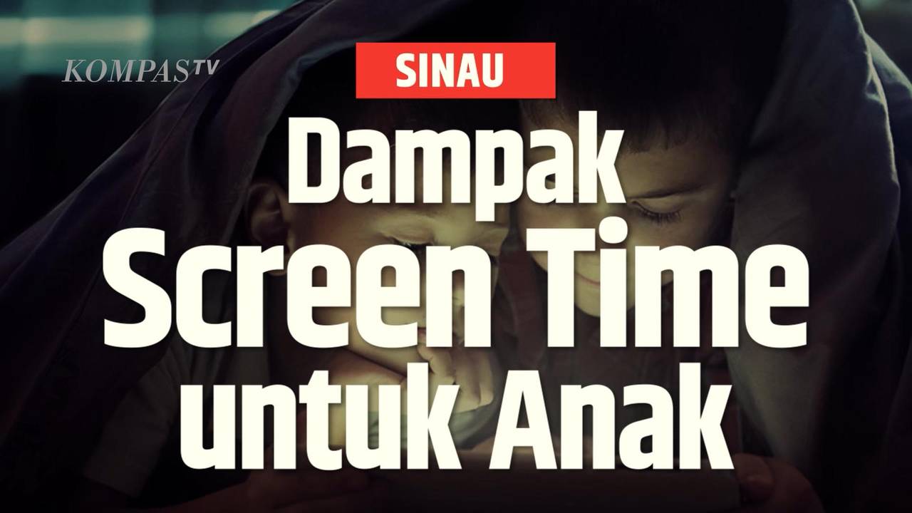Mengenal Apa Itu Screen Time dan Amankah untuk Anak?| SINAU - Kompas TV ...