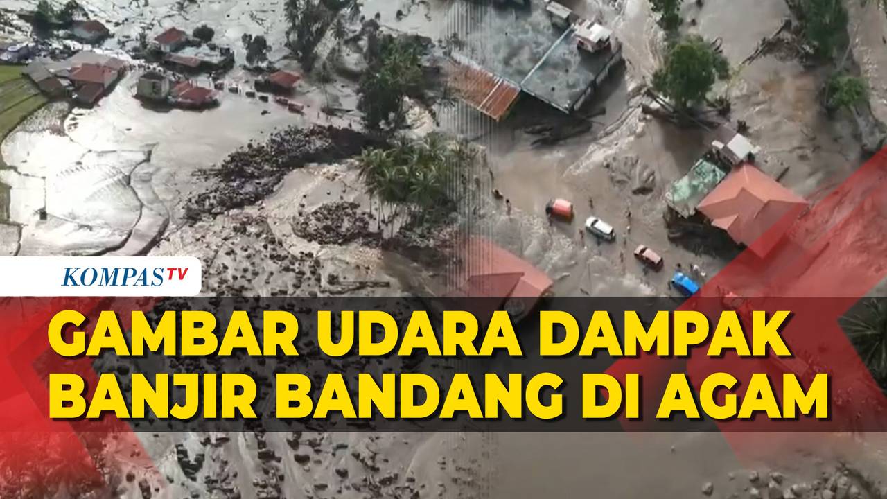 Gambar Udara Dampak Banjir Bandang di Agam Sumatera Barat - Kompas TV | Vidio