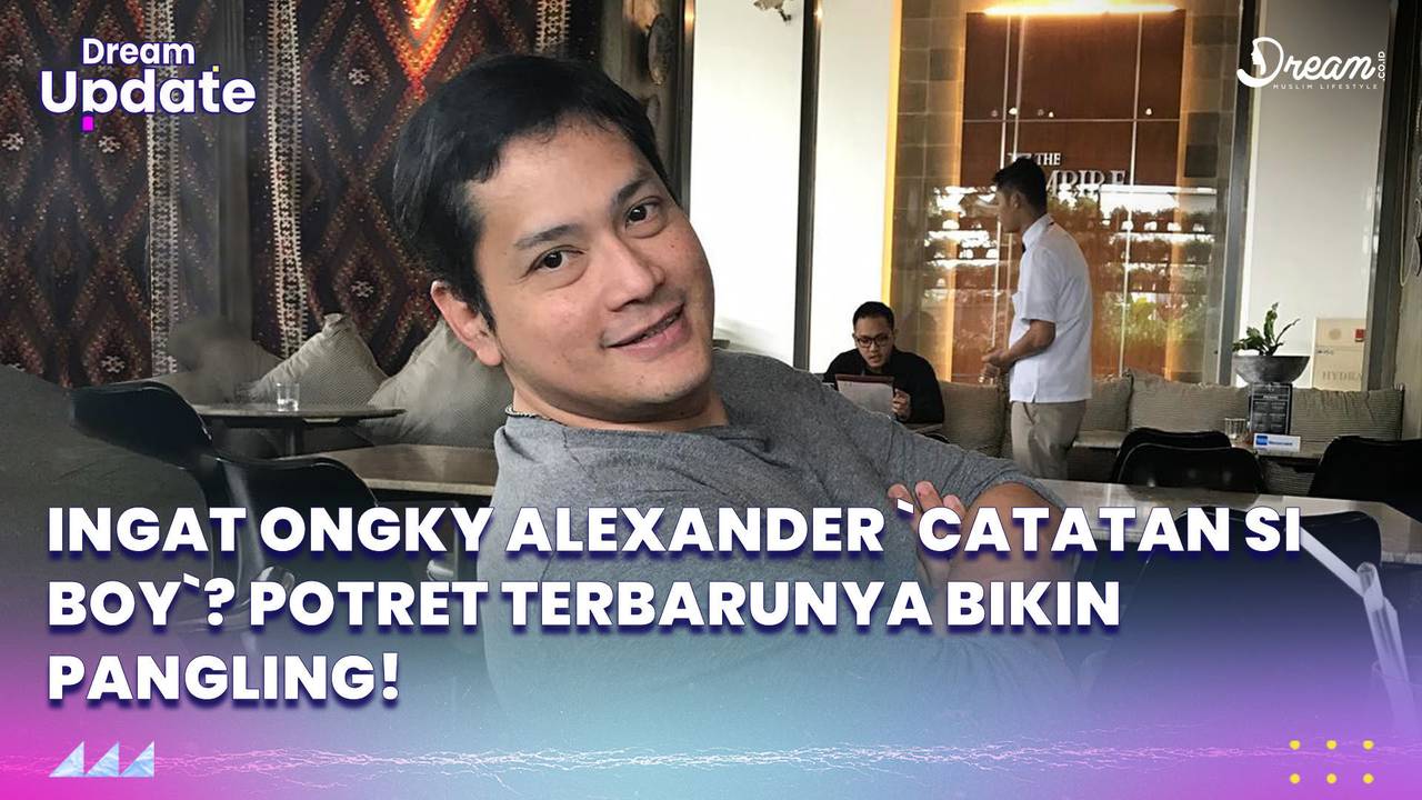 Ingat Ongky Alexander `Catatan Si Boy`? Potret Terbarunya Bikin ...