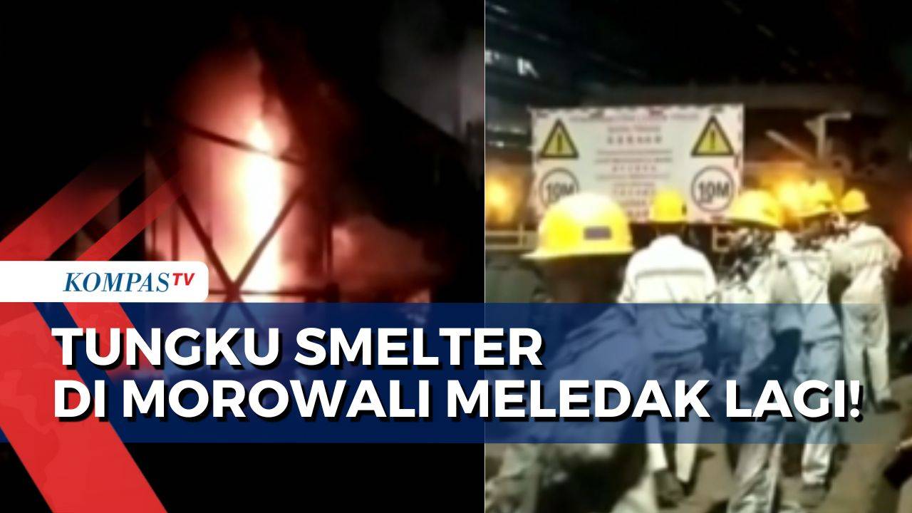 Berapa Banyak Korban dan Apa Penyebab Tungku Smelter di Morowali ...