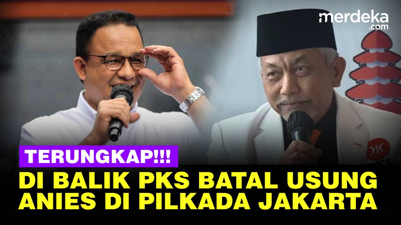 Terungkap! Di Balik Langkah PKS Batal Usung Anies di Pilkada Jakarta 2024 - merdeka | Vidio