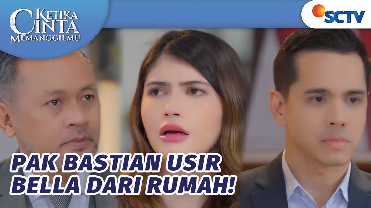 [Gratis] Ketika Cinta Memanggilmu - NGERI! Pak Bastian Sendiri yang Usir Bella | Ketika Cinta ...