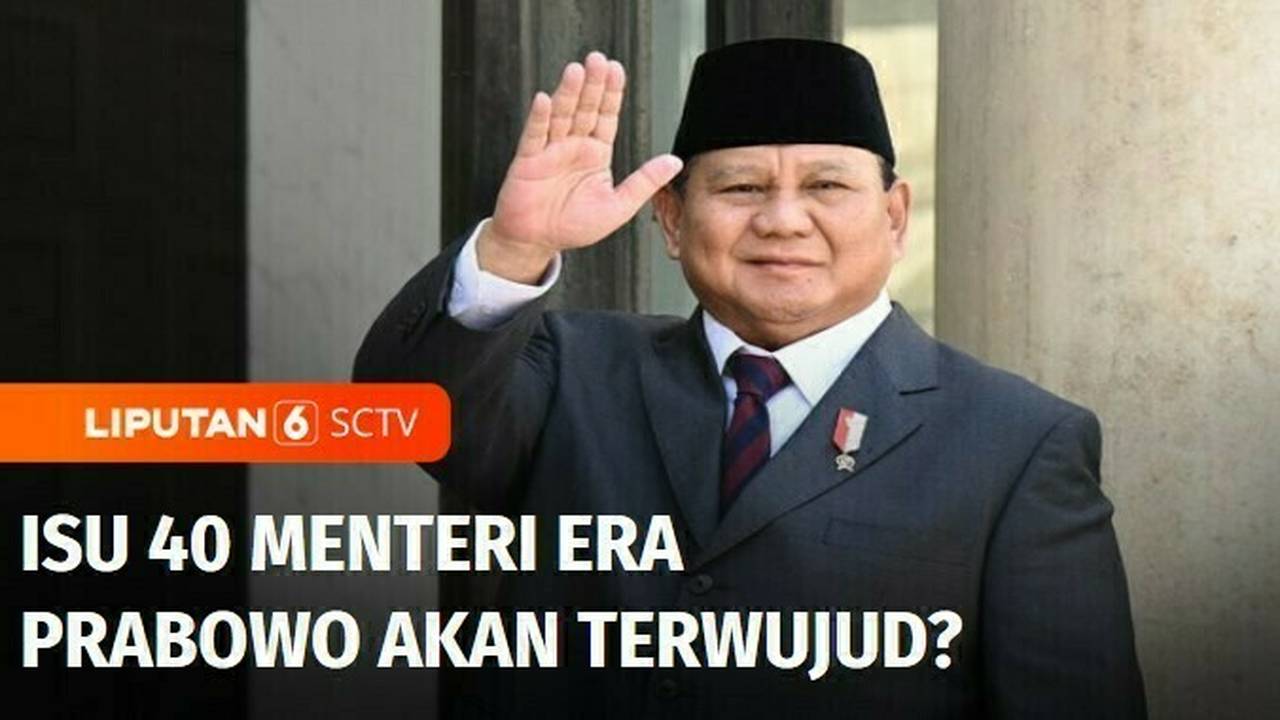 Isu 40 Menteri Era Prabowo Akan Terwujud? | Liputan 6 - SCTV | Vidio