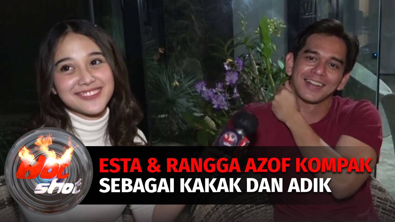 Esta Pramanita dan Rangga Azof Kompak Punya Chemistry Sebagai Kakak dan Adik | Hot Shot
