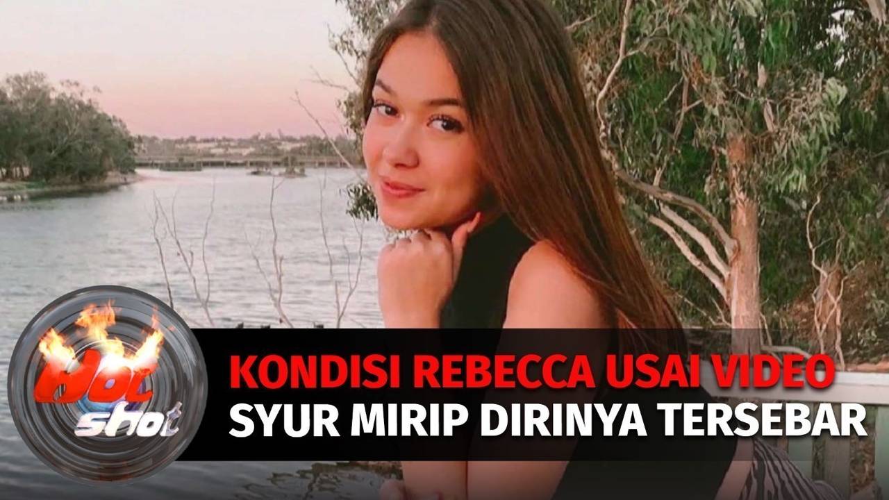 Fakta - Fakta Kondisi Rebecca Klopper Terkait Tersebar Video Syur Mirip Dirinya | Hot Shot
