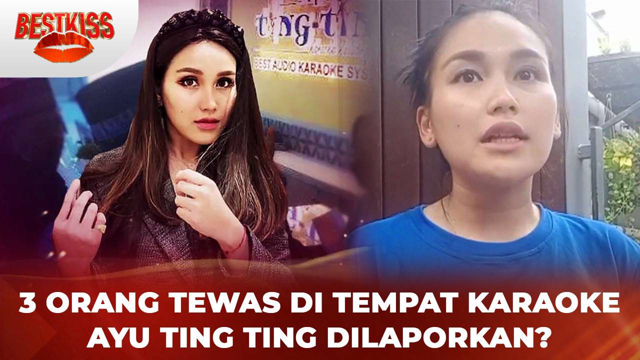 Tiga Orang Tewas Di tempat Karaoke, Ayu Ting Ting Kabarnya Dilapaorkan ...