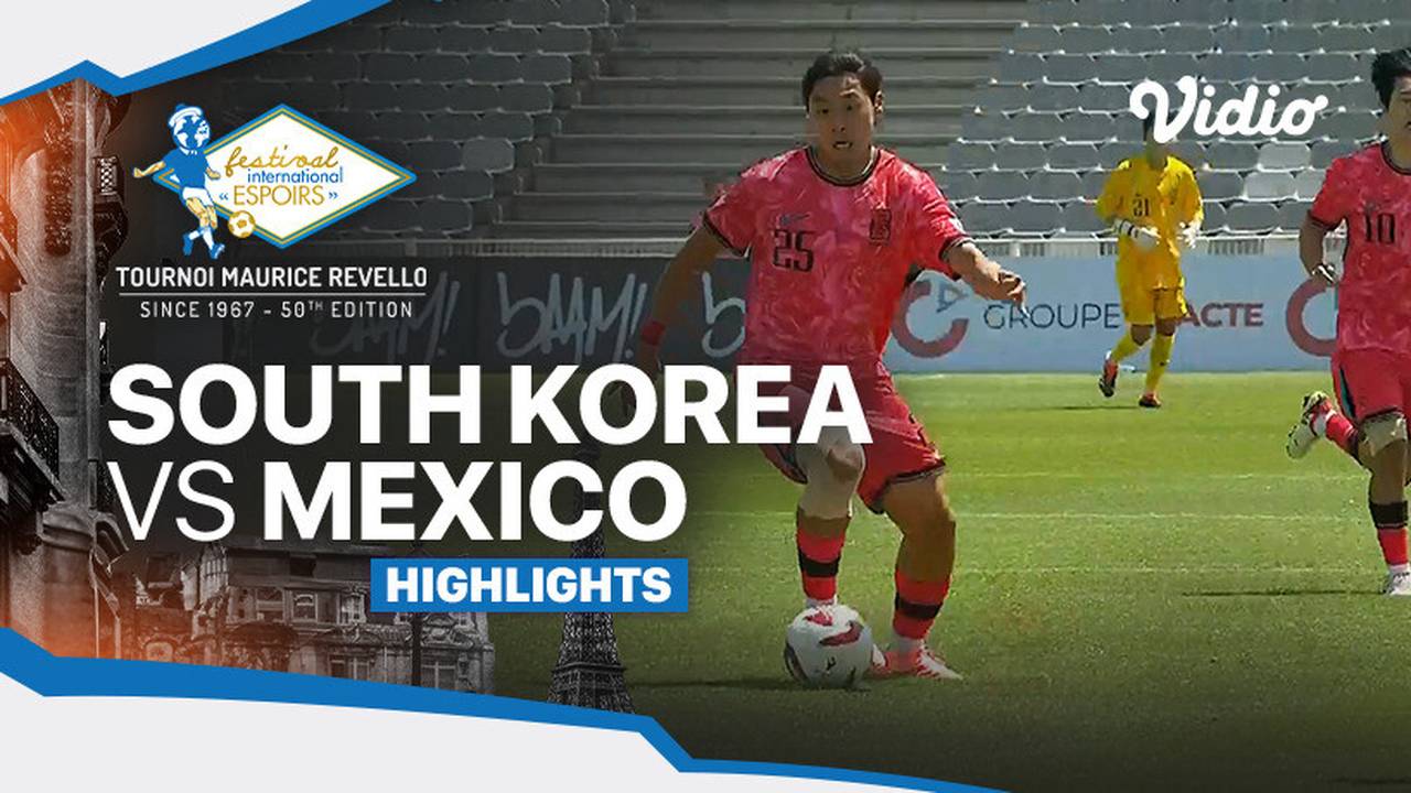 South Korea vs Mexico - Highlights | Maurice Revello Tournament | Vidio