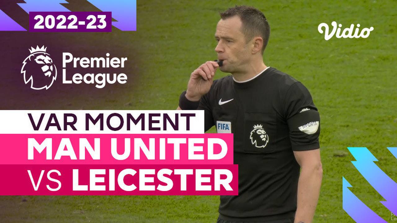 Momen VAR | Man United vs Leicester | Premier League 2022/23 | Vidio