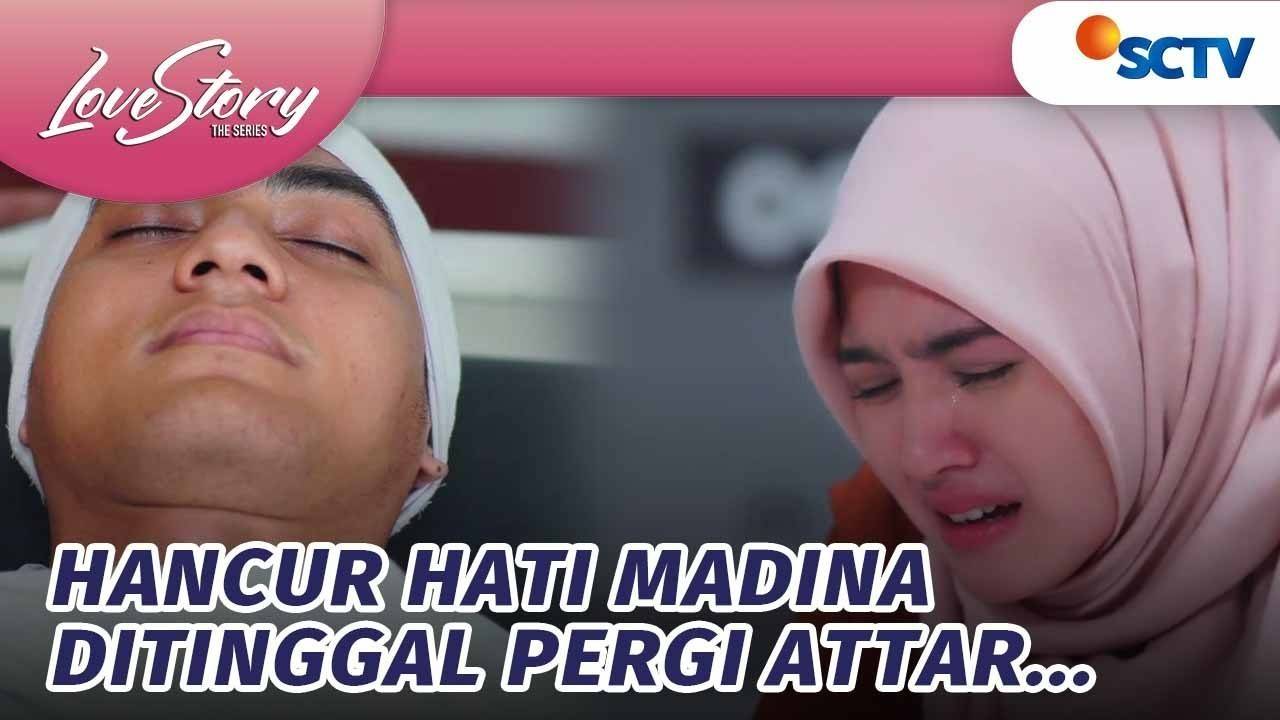 Love Story The Series Extras - Merana! Madina Harus Ditinggalkan Attar Selamanya | Love Story ...