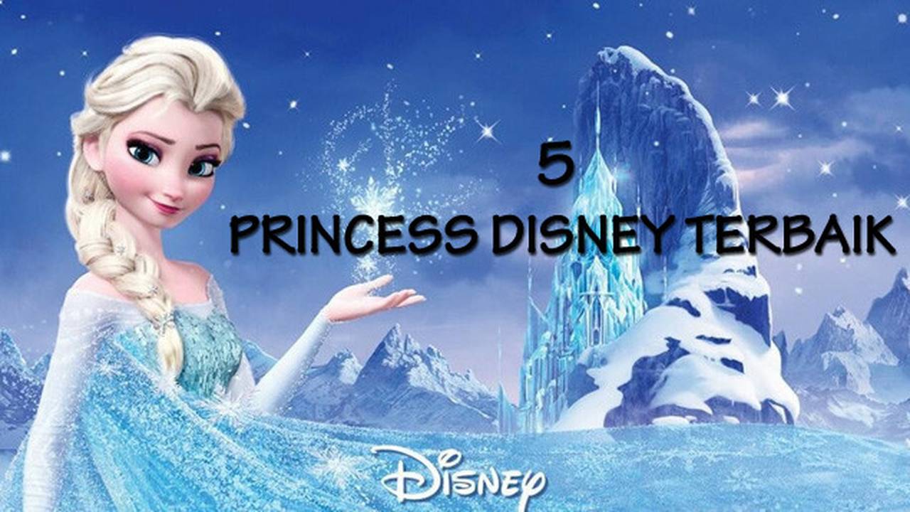 5 Tokoh Princess Disney Terbaik Full Movie