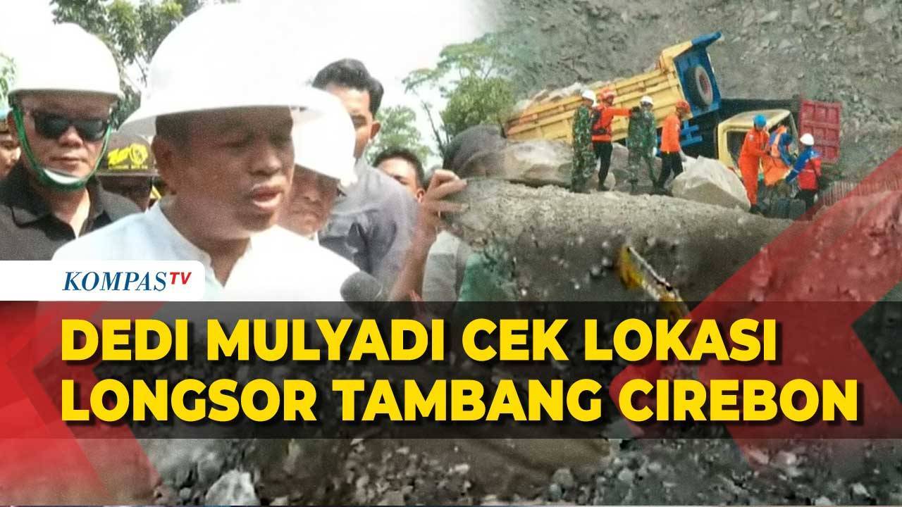 [FULL] Pernyataan Dedi Mulyadi Cek Lokasi Longsor Tambang Gunung Kuda, Cirebon - Kompas TV | Vidio