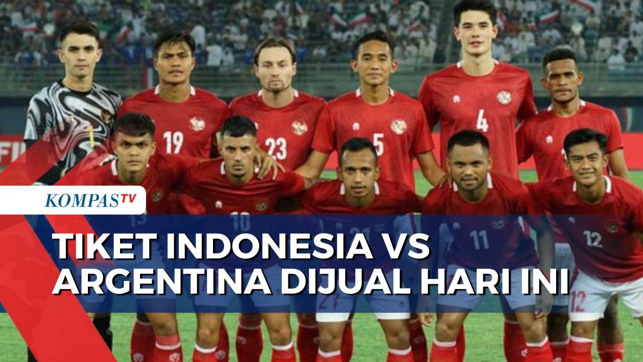 Penjualan Tiket Indonesia Vs Argentina Dijual Mulai Hari Ini, Berikut Harga dan Syaratnya ...