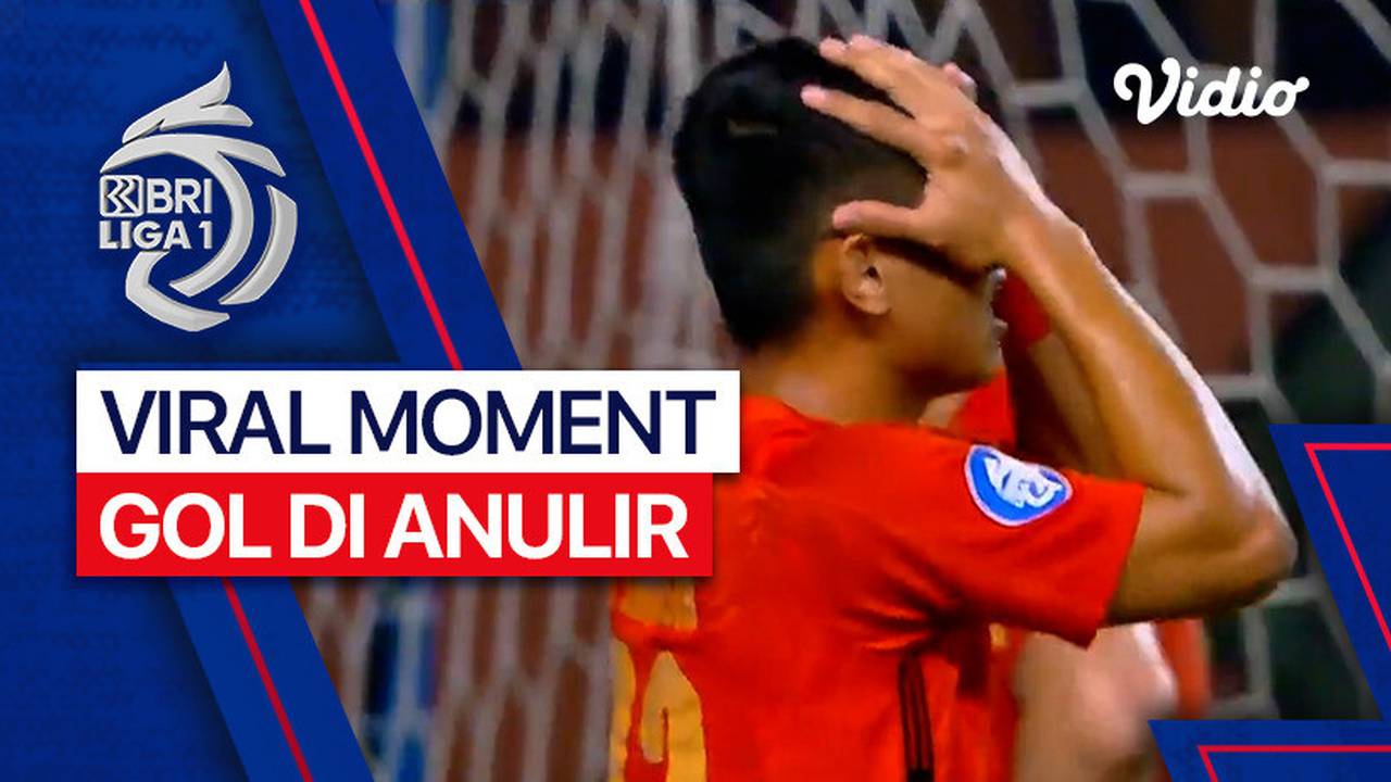 Momen Viral - Gol Dianulir | BRI Liga 1 2023/24 | Vidio