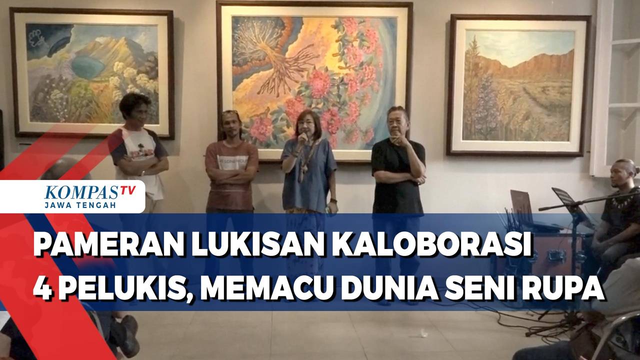 Pameran Lukisan Kolaborasi 4 Pelukis, Memacu Dunia Seni Rupa - Kompas TV