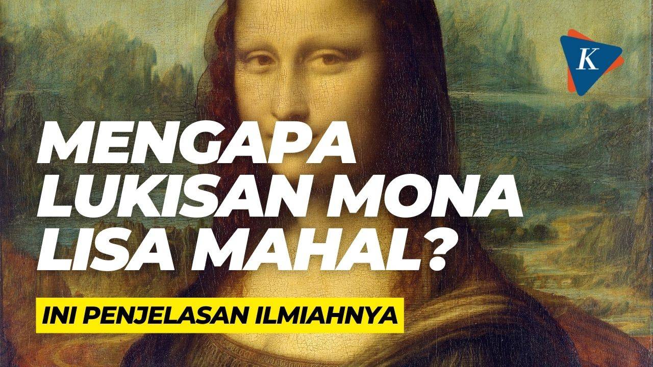 Kenapa Lukisan Mona Lisa Mahal? Ini Penjelasan Ilmiahnya - Kompascom | Vidio