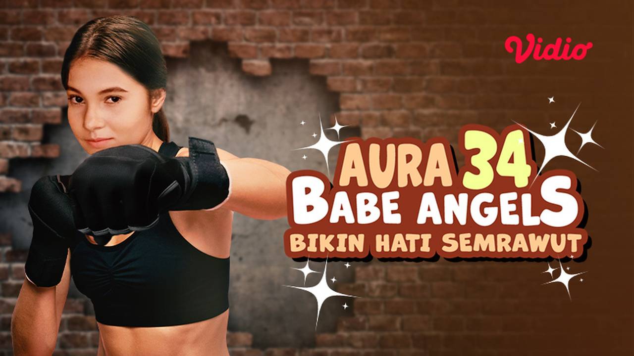 Streaming Aura 34 Babe Angels Bikin Hati Semrawut
