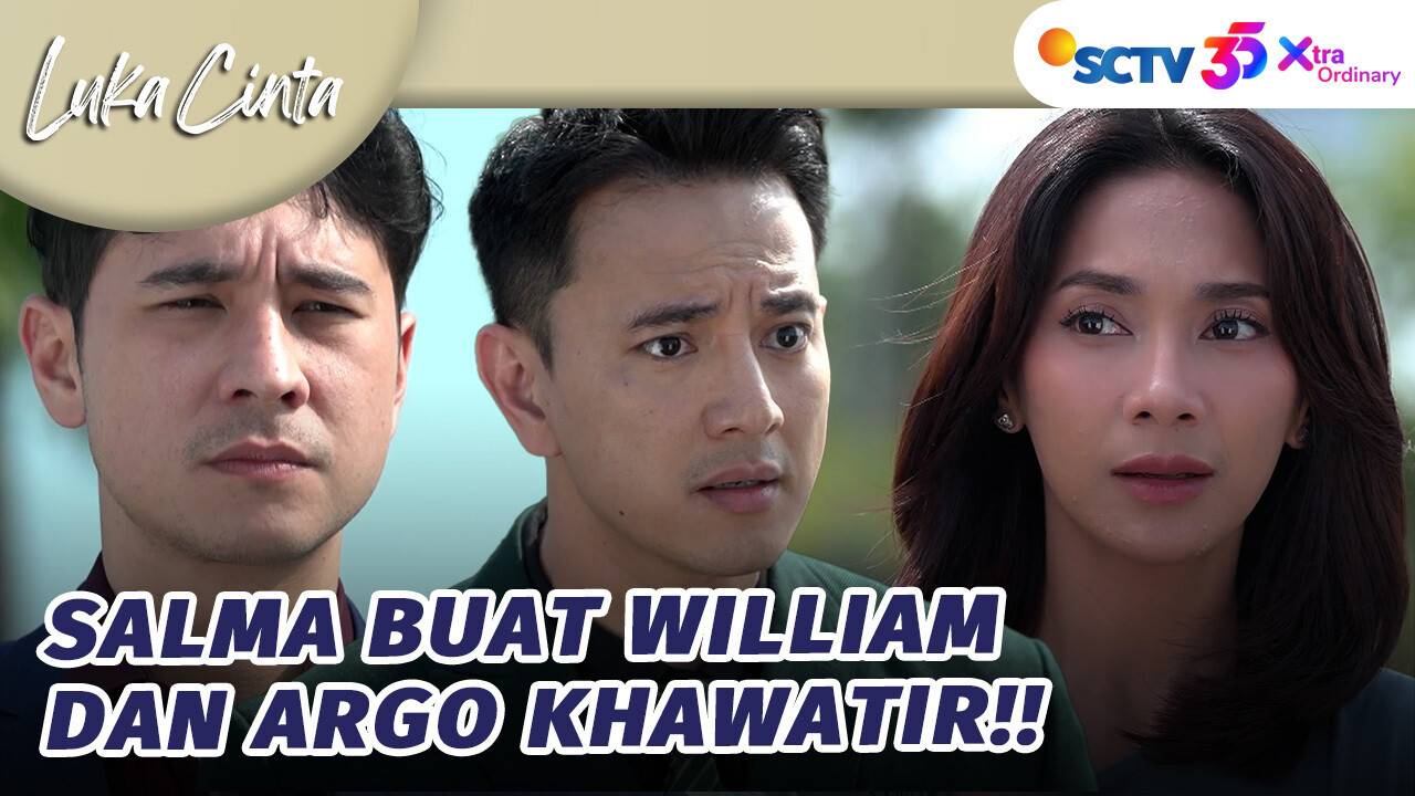 [Gratis] Luka Cinta - William dan Argo Khawatir Dengan Keadaan Salma ...