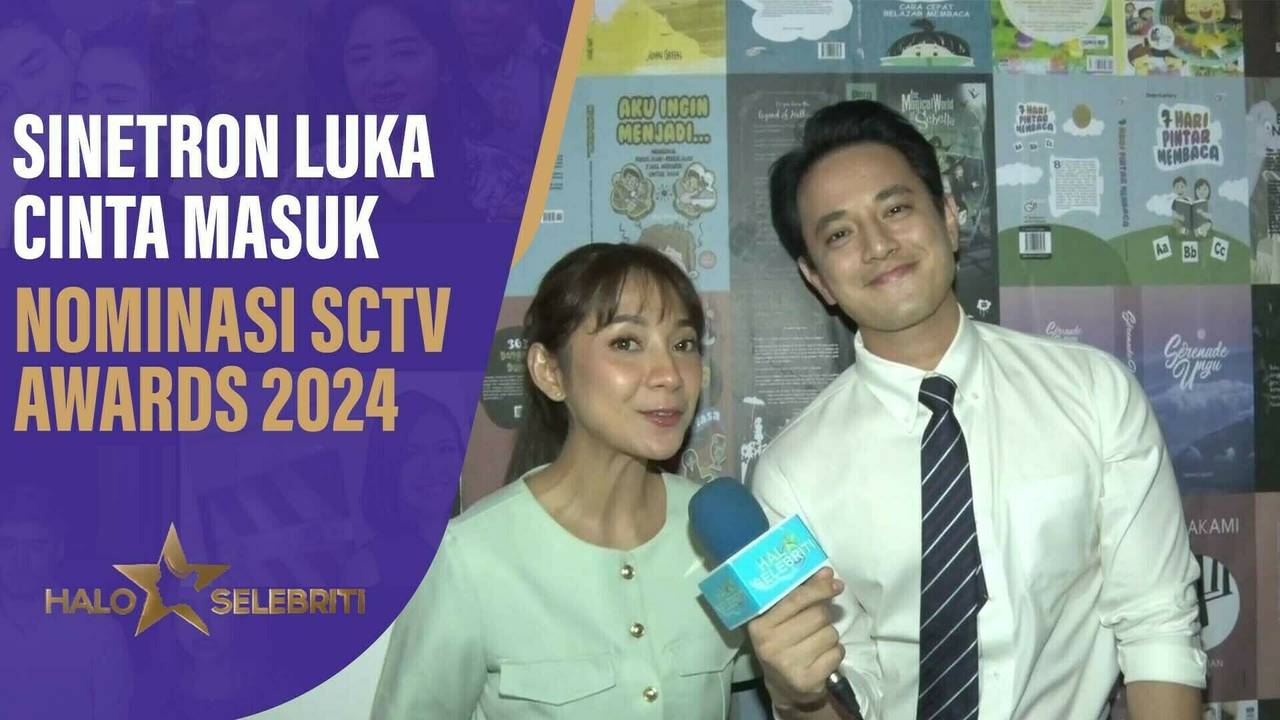 Sinetron Luka Cinta Masuk Nominasi SCTV Awards 2024 | Halo Selebriti | Vidio