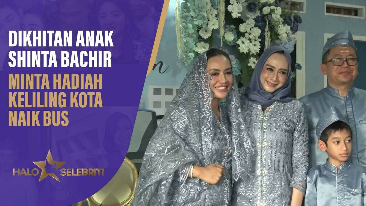 Dikhitan Anak Shinta Bachir Minta Hadiah Keliling Kota Naik Bus | Halo ...