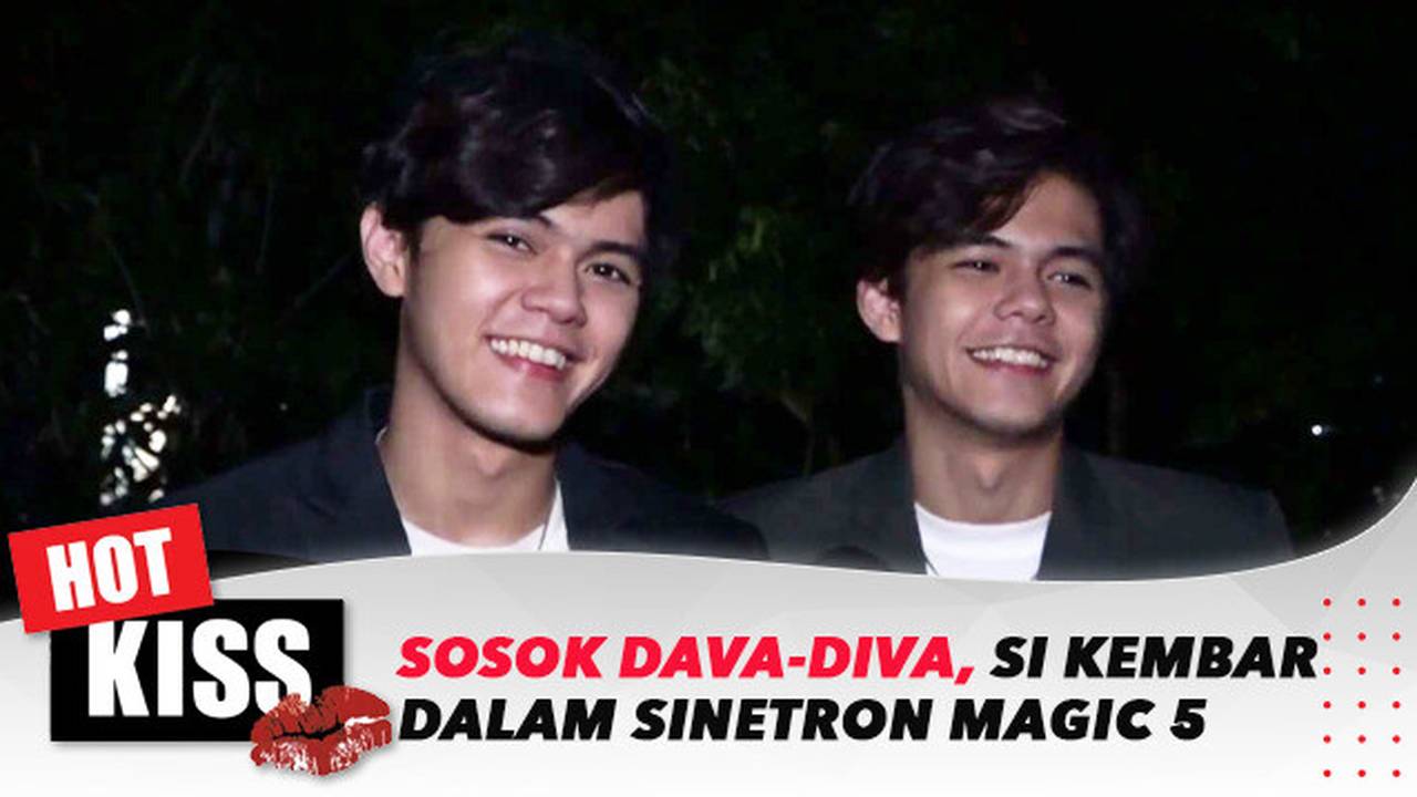 Mengenal Profile Si Kembar Dava-Diva Dalam Sinetron Magic 5 | Hot Kiss | Vidio