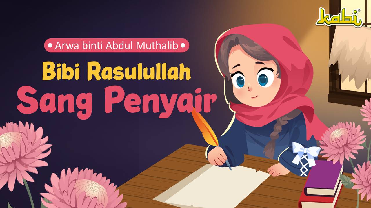 Cerita Anak Muslim - Bibi Rasulullah Sang Penyair - Arwa Binti Abdul ...