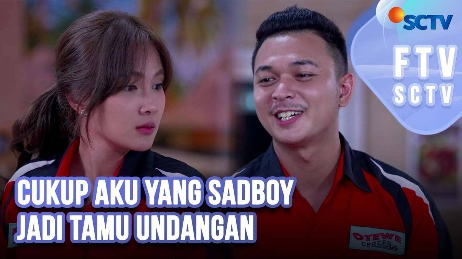 Cukup Aku Yang SadBoy Jadi Tamu Undangan - Cukup Aku Yang SadBoy Jadi Tamu Undangan | FTV SCTV ...